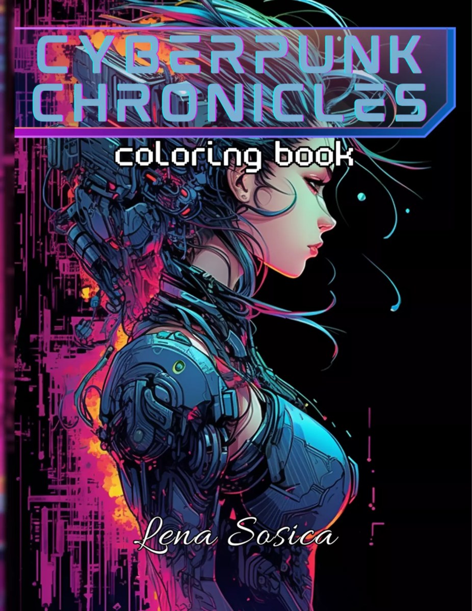 Cyberpunk Chronicles Adult Coloring Book – Lena Sosica Coloring Books