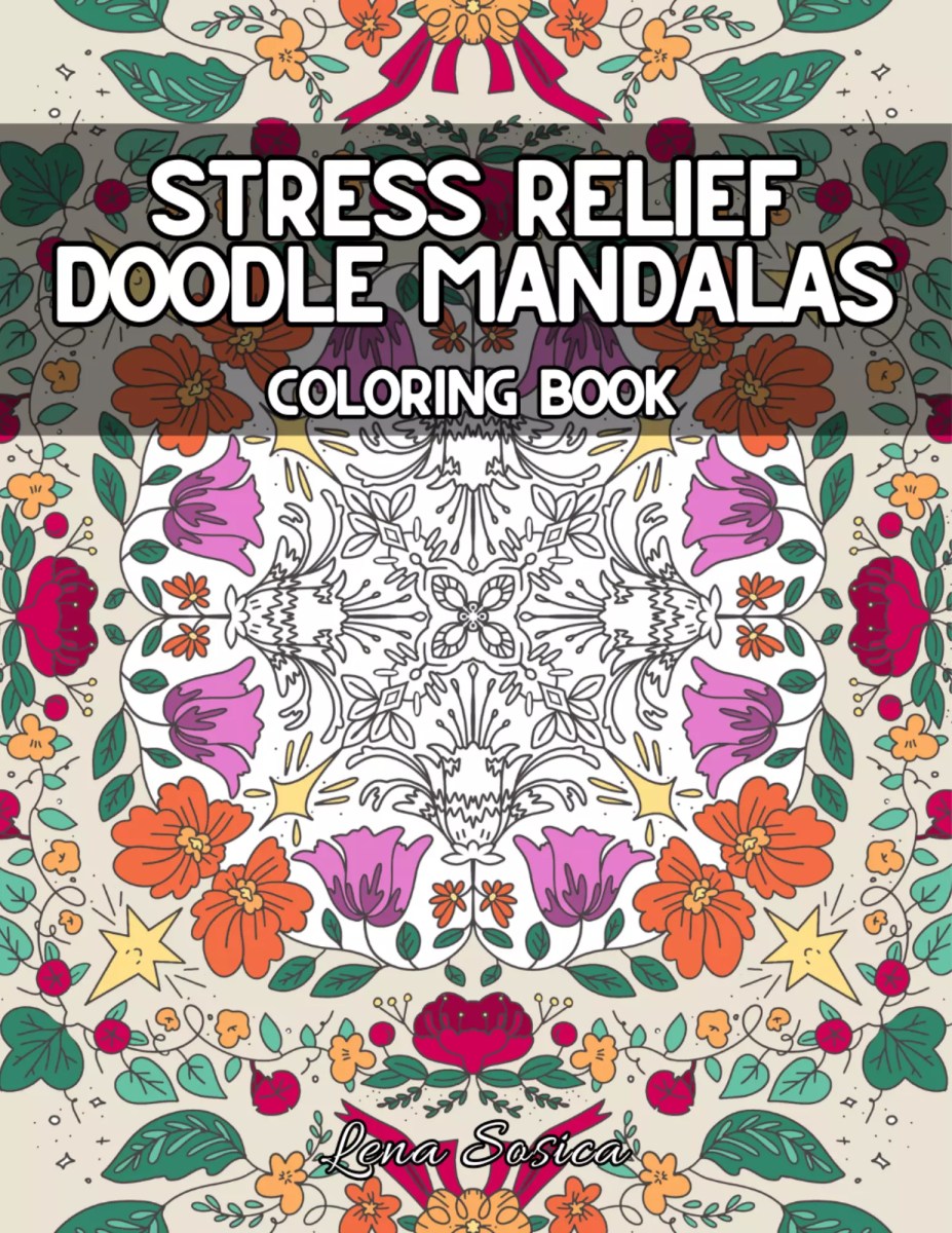 Stress Relief Doodle Mandalas Coloring Book – Lena Sosica Coloring Books